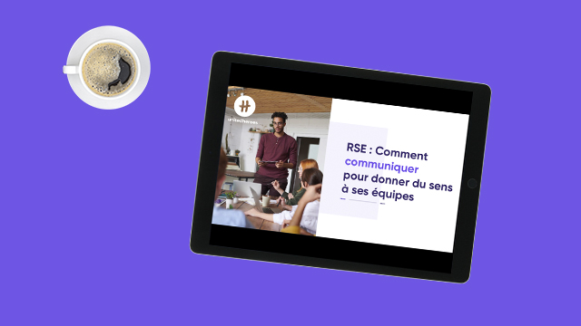 RSE : Comment communiquer pour donner du sens à ses équipes